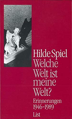 Welche Welt ist meine Welt?: Erinnerungen 1946-1989 : Spiel, Hilde ...