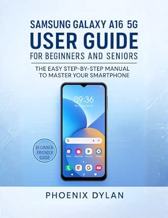 Amazon.com: Samsung Galaxy A16 5G User Guide for Beginners and Seniors: The Easy Step-by-Step ...