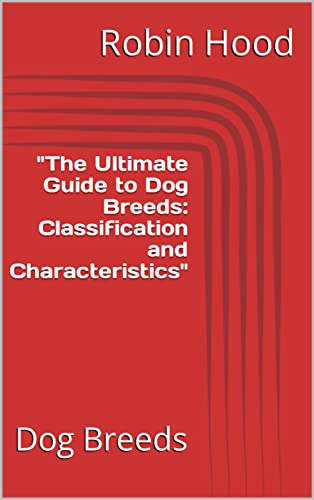 "The Ultimate Guide to Dog Breeds: Classification and Characteristics ...
