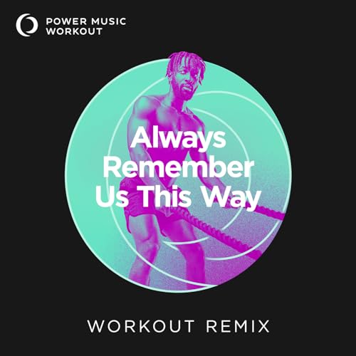 Play Always Remember Us This Way by Power Music Workout on Amazon Music