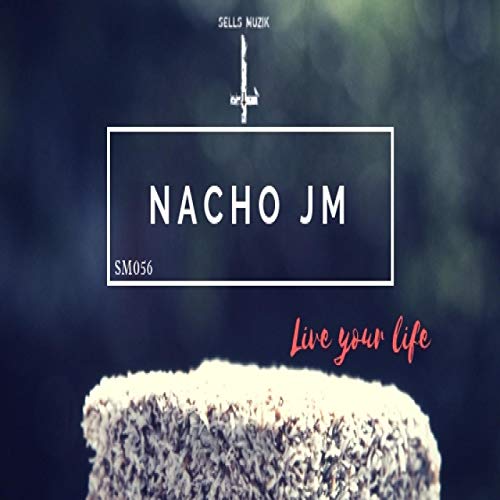 live your life by Nacho JM on Amazon Music - Amazon.com