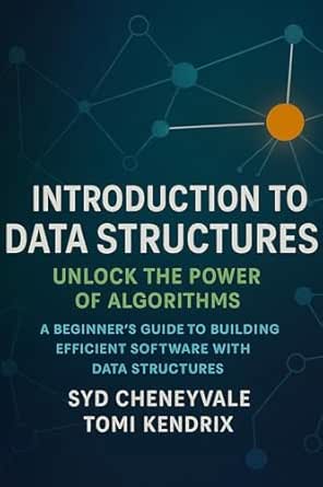 INTRODUCTION TO DATA STRUCTURES: UNLOCK THE POWER OF ALGORITHMS : A Beginner’s Guide to Building ...