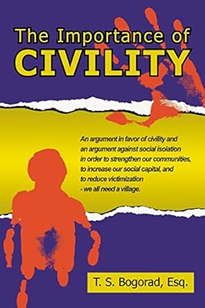 Amazon.com: The Importance of Civility: 9781425958930: Bogorad, Esq. T ...