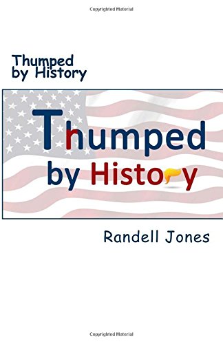 Thumped by History: Jones, Randell: 9781545510445: Amazon.com: Books