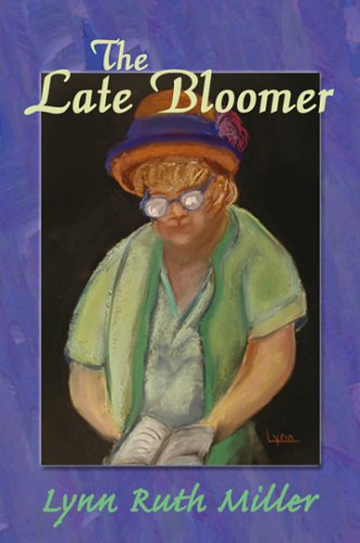 The Late Bloomer: Lynn Ruth Miller: 9780976327196: Amazon.com: Books