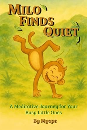 Milo Finds Quiet: A Meditative Journey For Your Busy Ones 6x9 in. BONUS ...