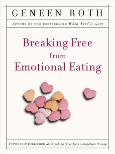 Breaking Free from Emotional Eating - Kindle edition by Roth, Geneen ...