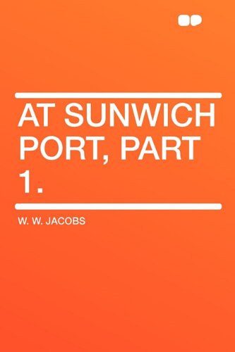 At Sunwich Port, Part 1.: Jacobs, William Wymark, Jacobs, W W ...