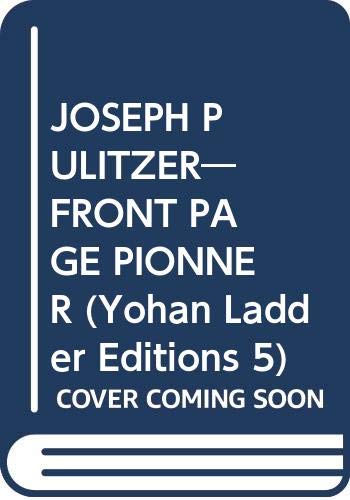 JOSEPH PULITZER: FRONT PAGE PIONNER (Yohan Ladder Editions 5) | IRIS ...