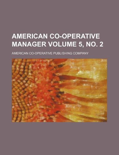 American co-operative manager Volume 5, no. 2: American Co-Operative ...