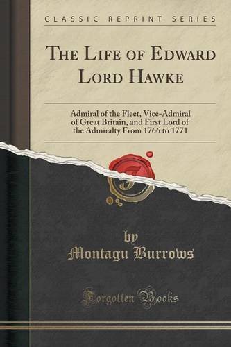 The Life of Edward Lord Hawke: Admiral of the Fleet, Vice-Admiral of ...