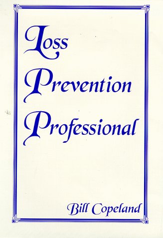 Loss Prevention Professional: Copeland, Bill: 9780965765954: Amazon.com ...