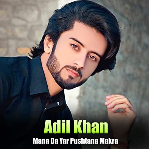 Amazon MusicでAdil KhanのMana Da Yar Pushtana Makraを再生する