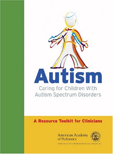 Autism: Caring for Children With Autism Spectrum Disorders: A Resource ...