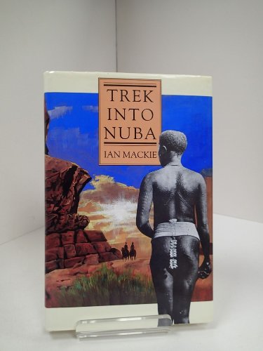 Trek into Nuba: Amazon.co.uk: Mackie, Ian: 9781858212005: Books