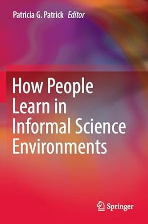 How People Learn in Informal Science Environments: Patrick, Patricia G ...