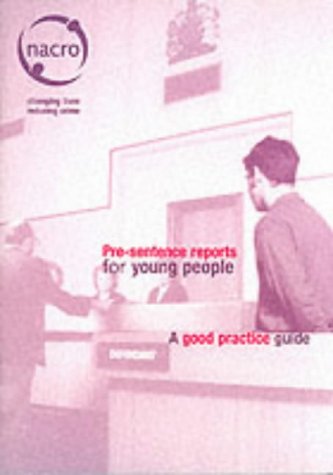 Pre-sentence Reports for Young People: a Good Practice Guide: unknown ...