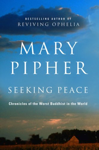 Seeking Peace: Chronicles of the Worst Buddhist in the World: Pipher ...