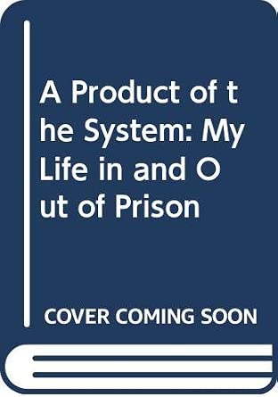 A Product of the System: My Life in and Out of Prison: Leech, Mark ...