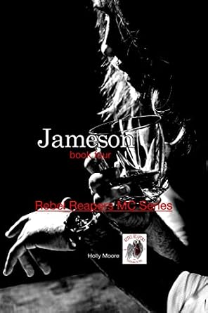Rebel Reapers MC Series: Jameson Book Four - Kindle edition by Moore ...