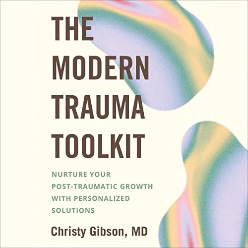 Amazon.com: The Modern Trauma Toolkit: Nurture Your Post-Traumatic ...