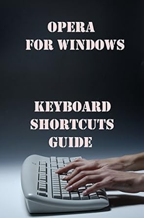 Amazon.com: Opera for Windows Keyboard Shortcut Guide eBook ...
