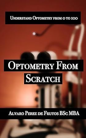 Amazon.com: Optometry from Scratch: Understand optometry from 0 to 100 ...