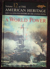 A World Power (The New American Heritage New Illustrated History of the ...