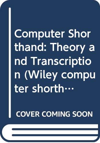 Computer shorthand theory and transcription (Wiley computer shorthand ...