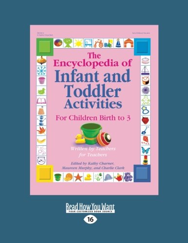 The Encyclopedia of Infant and Toddler Activities: For Children Birth ...
