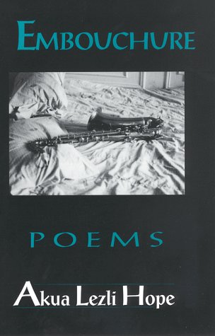 Embouchure: Poems on jazz and other musics: Hope, Akua Lezli ...