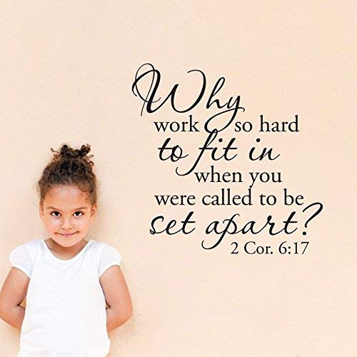 Amazon.com: 2 Corinthians 6:17 - Why work so hard to fit in when you ...