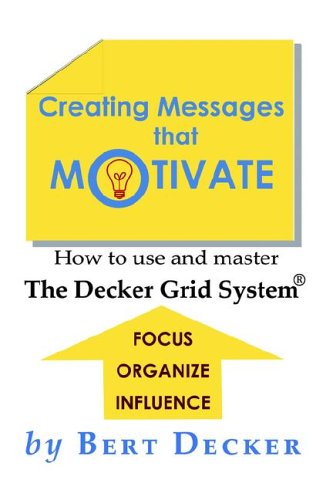 Creating Messages That Motivate: How to Use and Master the Decker Grid ...