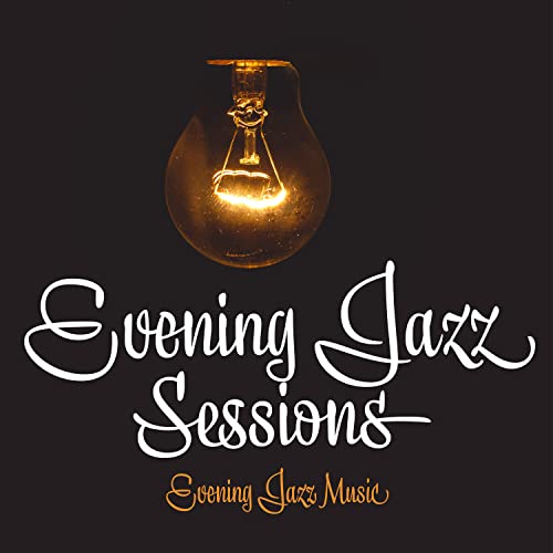 Amazon Music - Evening Jazz MusicのEvening Jazz Sessions - Amazon.co.jp