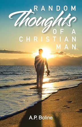Random Thoughts of a Christian Man: Boline, A P: 9798893451108: Amazon ...
