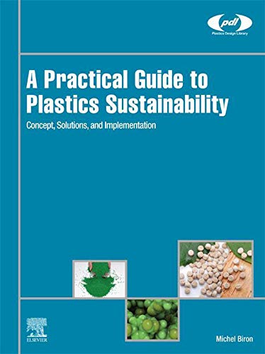 A Practical Guide to Plastics Sustainability: Concept, Solutions, and ...