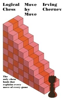 Logical Chess: Move By Move: Every Move... book by Irving Chernev