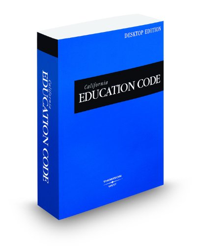 California Education Code, 2010 ed. (California Desktop Codes): West ...