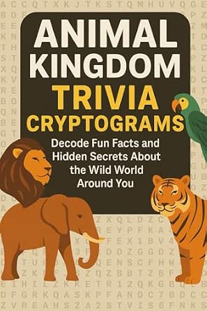 Animal Kingdom Trivia Cryptograms: Decode Fun Facts and Hidden Secrets ...
