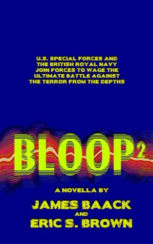Bloop 2: Brown, Eric S., Baack, James: 9780615806556: Amazon.com: Books