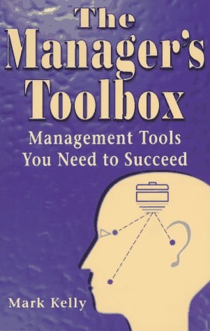 The Manager's Toolbox: Management Tools You Need to Succeed: Kelly ...