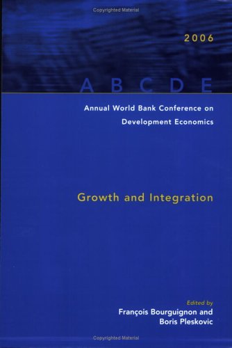 Annual World Bank Conference on Development Economics 2006: Growth And ...
