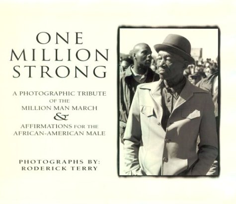 One Million Strong: A Photographic Tribute of the Million Man March ...
