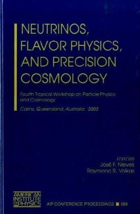Neutrinos, Flavor Physics, and Precision Cosmology: Fourth Tropical ...
