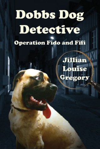 Amazon.com: Dobbs Dog Detective: 9781413706444: Gregory, Jillian: Books