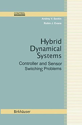 Hybrid Dynamical Systems: Controller and Sensor Switching Problems ...