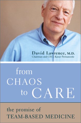 From Chaos to Care: The Promise of Team-Based Medicine: Lawrence, David ...