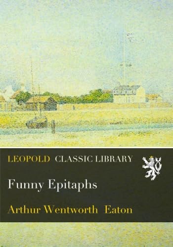 Funny Epitaphs: Eaton, Arthur Wentworth: Amazon.com: Books