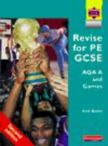 Revise for PE GCSE AQA/SEG: Student Book (Heinemann Exam Success): Kirk ...