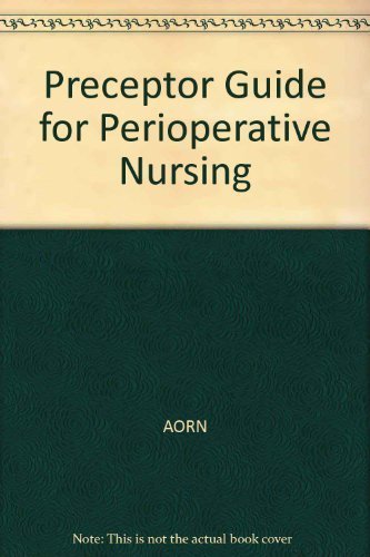 Preceptor Guide for Perioperative Nursing: Association of Operating ...